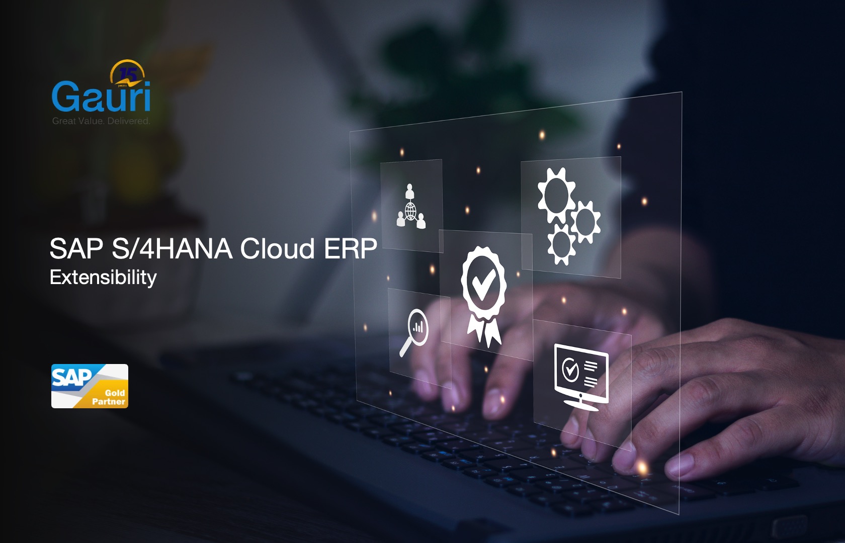 SAP S/4HANA Cloud ERP Extensibility | Gauri SAP S/4HANA Cloud ERP Extensibility | Gauri